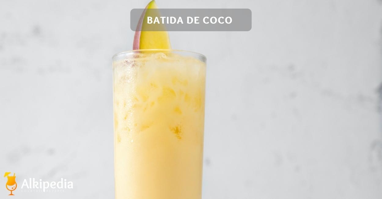 Batida de Coco Cocktail - Rezept für tropische Kokosträume